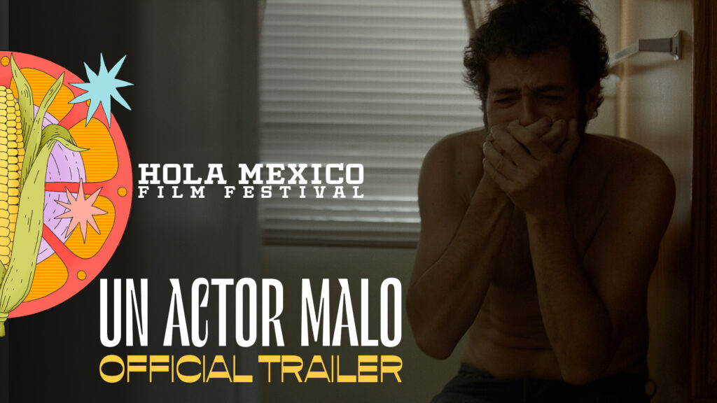 Un Actor Malo / Bad Actor - Hola Mexico Film Festival